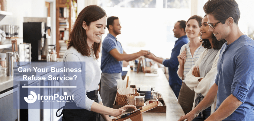 The Right to Refuse Service | IronPoint Insurance Services, LLC